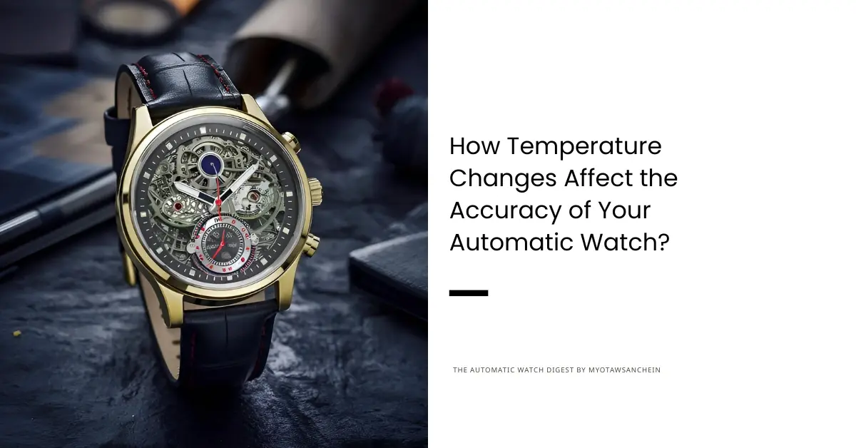 How Temperature Changes Affect the Accuracy of Your Automatic Watch