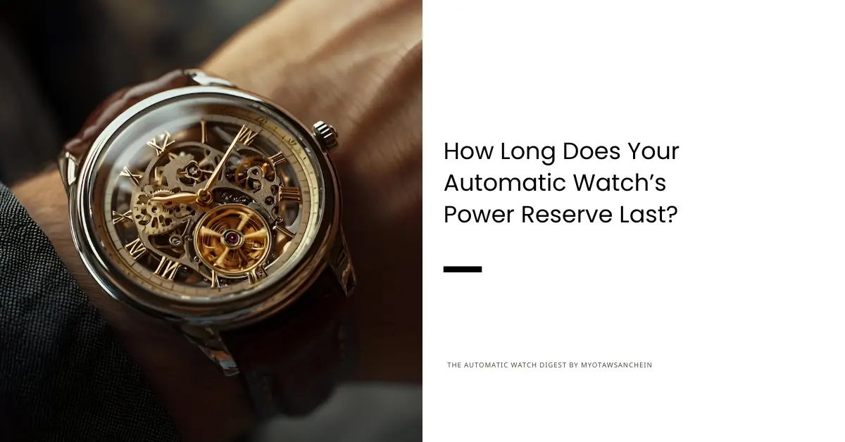How Long Does Your Automatic Watch's Power Reserve Last?